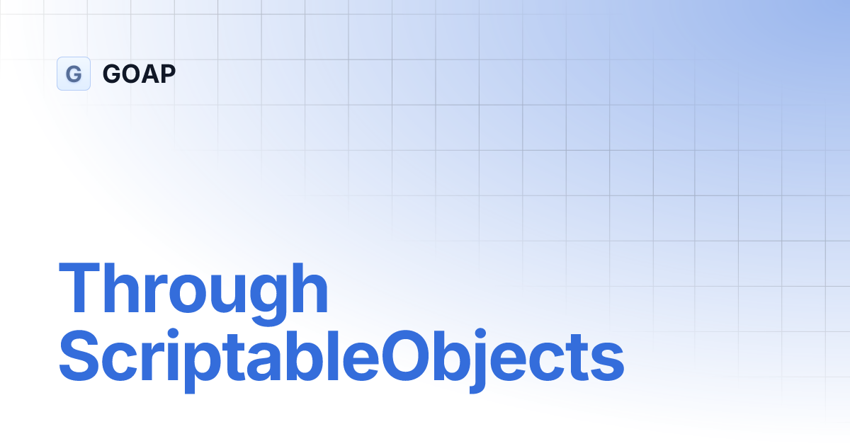Through ScriptableObjects | GOAP